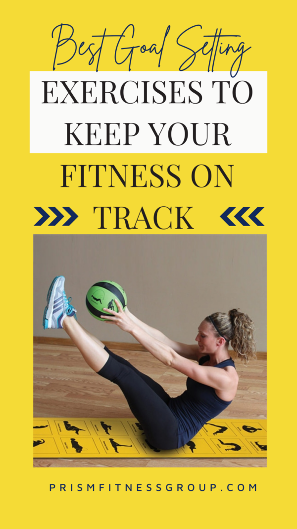 Best Goal Setting Exercises to Keep Your Fitness on Track - Prism Fitness