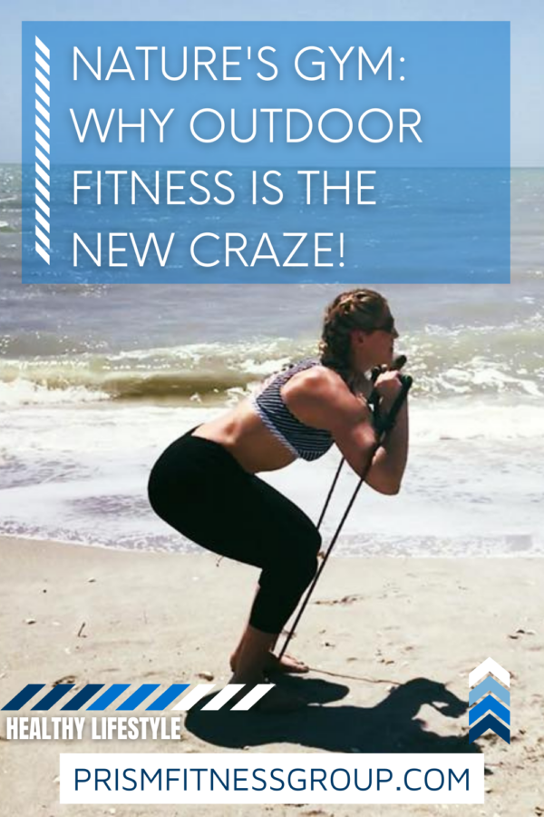 Nature's Gym: Why Outdoor Fitness Is The New Craze! - Prism Fitness
